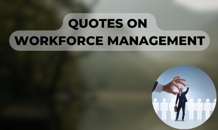 Quotes On Workforce Management - WestMayor