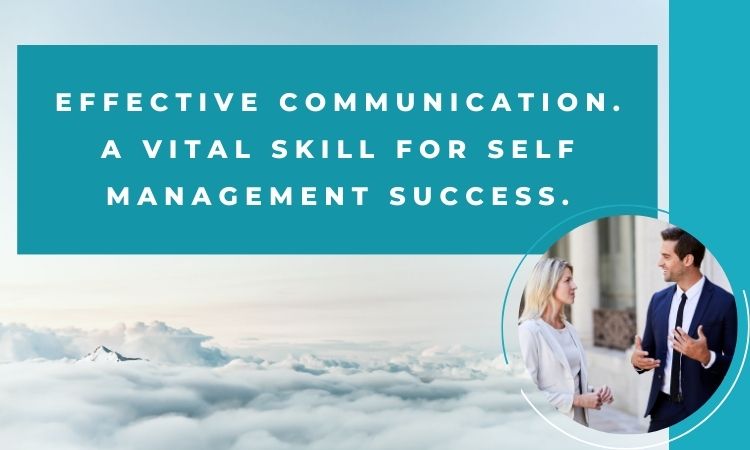 Effective Communication. A Vital Skill for Self-Management Success ...